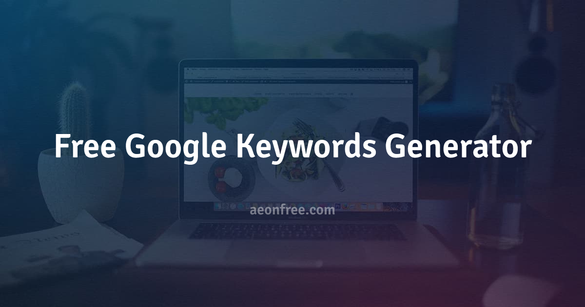 Free Google Keywords Generator - AeonFree